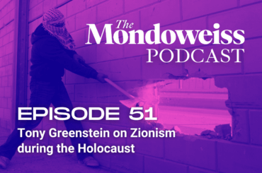 Tony Greenstein on Zionism during the Holocaust – Mondoweiss